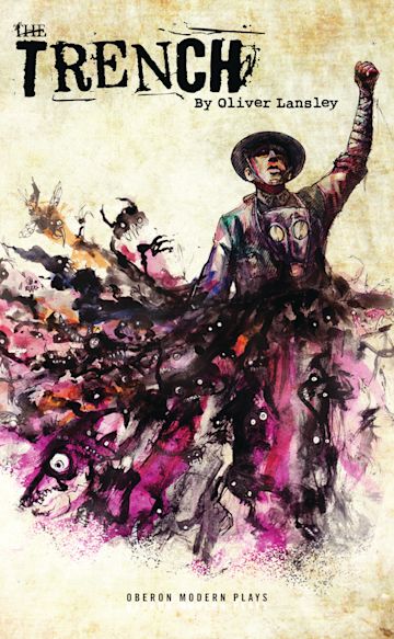 The Trench: : Oberon Modern Plays Oliver Lansley Oberon Books