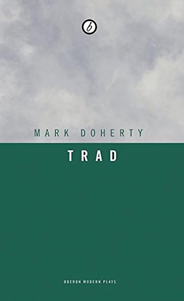 Trad: : Oberon Modern Plays Mark Doherty Oberon Books