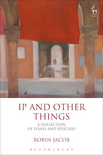 IP and Other Things: A Collection of Essays and Speeches: Sir Robin ...