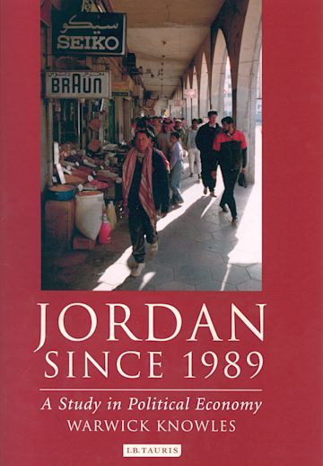 Jordan Since 1989: A Study in Political Economy: Warwick Knowles: I.B ...