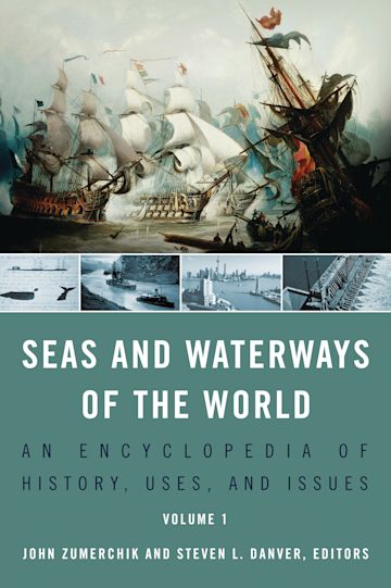 Seas and Waterways of the World: An Encyclopedia of History, Uses, and ...