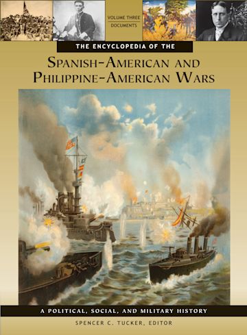 The Encyclopedia of the Spanish-American and Philippine-American Wars ...