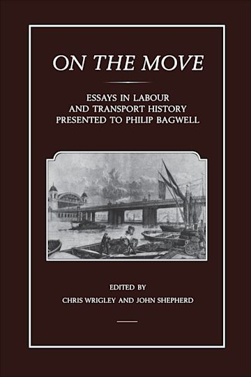 On the Move: Essays in Labour and Transport History Presented to Philip ...