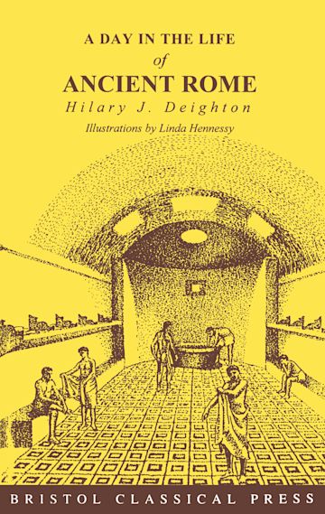 Day in the Life of Ancient Rome: : Hilary J. Deighton: Bristol ...