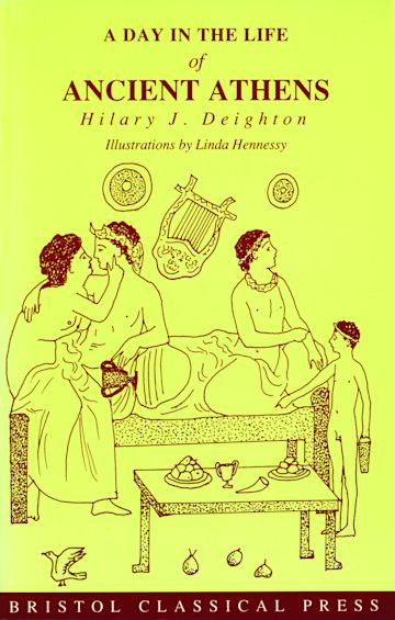 A Day in the Life of Ancient Athens: : Hilary J. Deighton: Bristol ...
