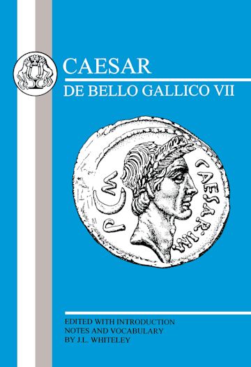 Caesar: Gallic War VII: : Latin Texts Julius Caesar Bristol Classical Press