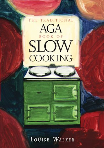 The Traditional Aga Book of Slow Cooking: : Louise Walker: Absolute Press