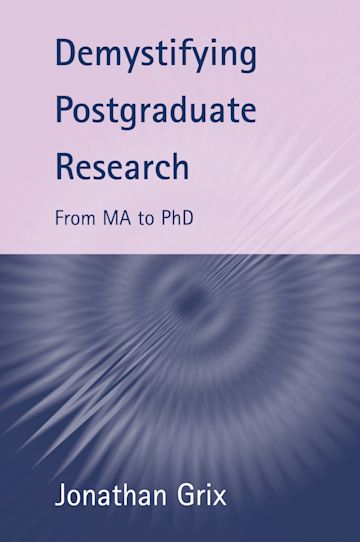 Demystifying Postgraduate Research: : Jonathan Grix: University of ...