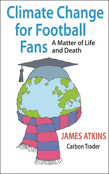 Climate Change for Football Fans: A Matter of Life and Death: James ...