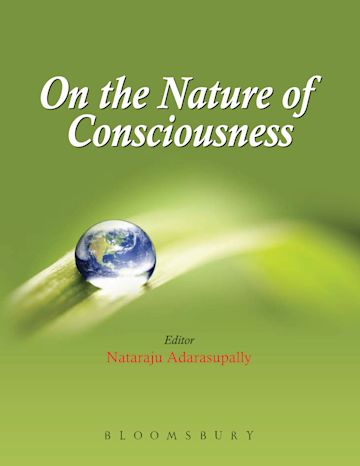 Nature of the Consciousness: : Adarasupally Nataraju: Bloomsbury India