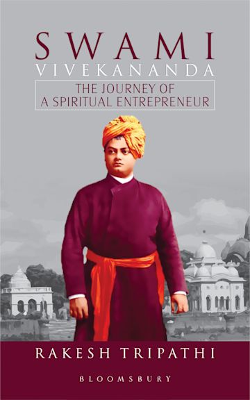 Swami Vivekananda: The Journey of a Spiritual Entrepreneur: Rakesh ...