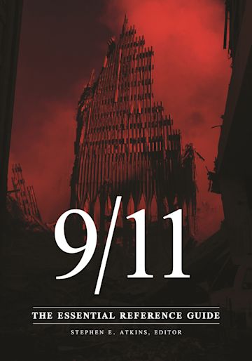 9/11: The Essential Reference Guide: Stephen E. Atkins: ABC-CLIO