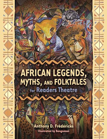 African Legends, Myths, and Folktales for Readers Theatre: : Anthony D ...