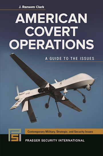 American Covert Operations: A Guide to the Issues: Contemporary ...