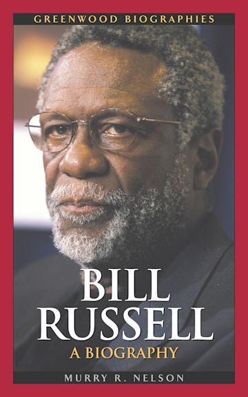 Bill Russell: A Biography: Greenwood Biographies Murry R. Nelson Greenwood