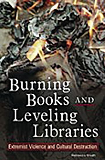 Burning Books and Leveling Libraries: Extremist Violence and Cultural ...
