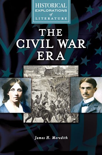 The Civil War Era: A Historical Exploration of Literature: Historical ...