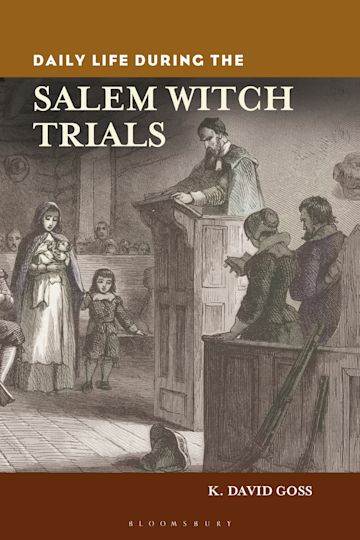 Daily Life during the Salem Witch Trials: : The Greenwood Press Daily ...