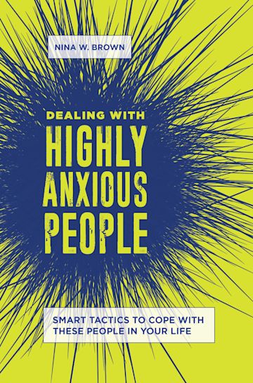 Dealing with Highly Anxious People: Smart Tactics to Cope with These ...