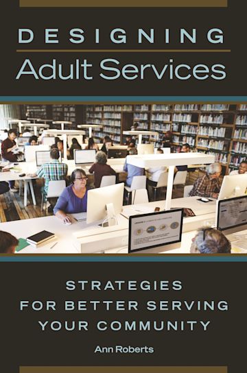 Designing Adult Services: Strategies for Better Serving Your Community ...