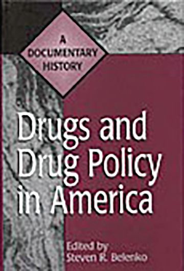 Drugs and Drug Policy in America: A Documentary History: Primary ...