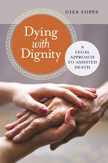 Dying with Dignity: A Legal Approach to Assisted Death: Global Crime ...