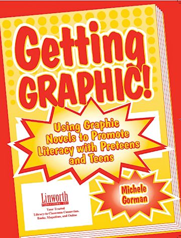 Getting Graphic!: Using Graphic Novels to Promote Literacy with ...