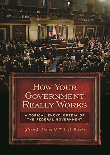 How Your Government Really Works: A Topical Encyclopedia of the Federal ...