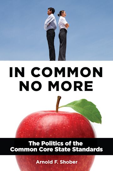 In Common No More: The Politics of the Common Core State Standards ...