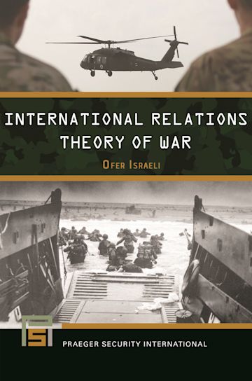 International Relations Theory of War: : Praeger Security International Ofer Israeli Praeger