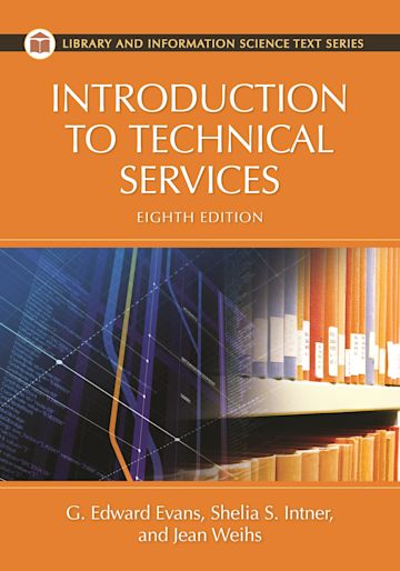 Introduction to Technical Services: : Library and Information Science Text Series G. Edward ...