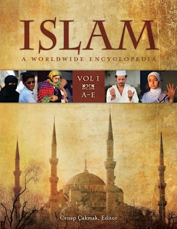 Islam: A Worldwide Encyclopedia [4 volumes]: Cenap Çakmak: ABC-CLIO
