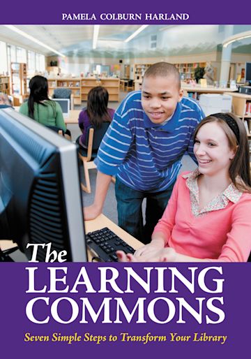 The Learning Commons: Seven Simple Steps to Transform Your Library: Pam ...