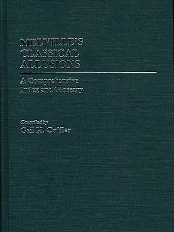 Melville's Classical Allusions: A Comprehensive Index and Glossary ...