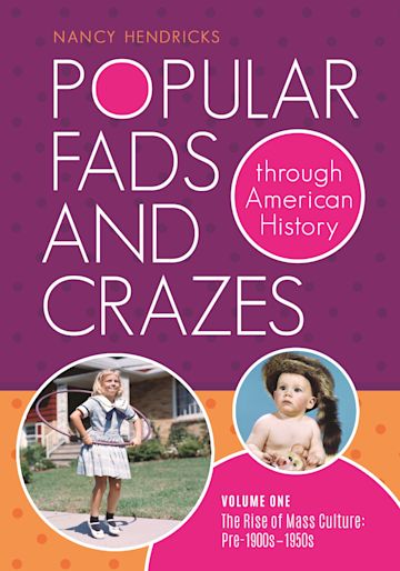 Popular Fads and Crazes through American History: [2 volumes]: Nancy ...