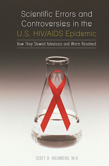 Scientific Errors and Controversies in the U.S. HIV/AIDS Epidemic: How ...
