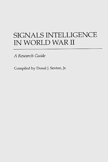 Signals Intelligence in World War II: A Research Guide: Bibliographies ...