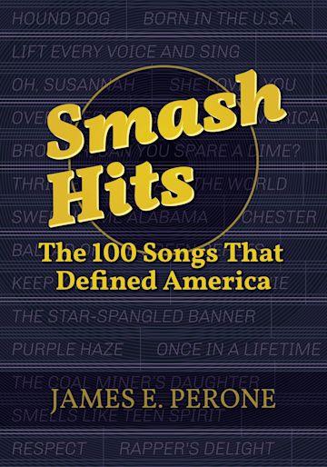 Smash Hits: The 100 Songs That Defined America: James E. Perone: Greenwood