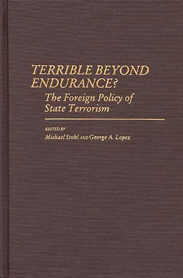 Terrible Beyond Endurance?: The Foreign Policy of State Terrorism ...