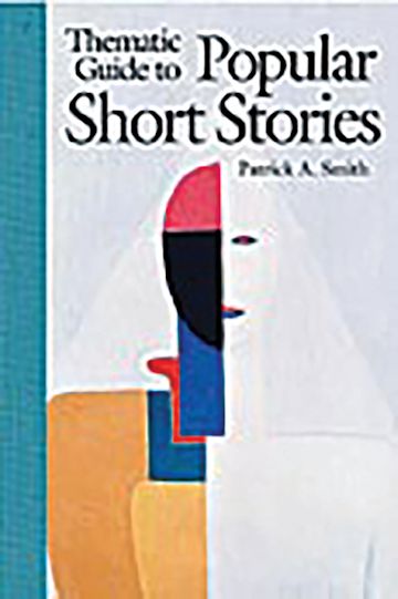Thematic Guide to Popular Short Stories: : Patrick A. Smith: Greenwood
