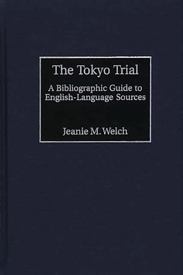 The Tokyo Trial: A Bibliographic Guide to English-Language Sources ...