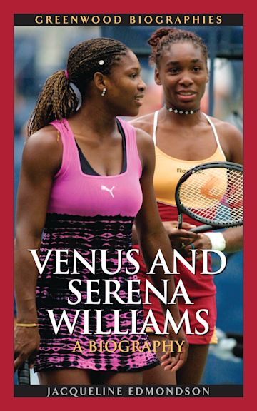 Venus and Serena Williams: A Biography: Greenwood Biographies ...