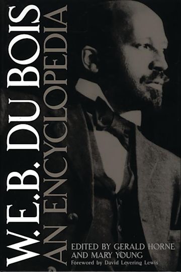 W.E.B. Du Bois: An Encyclopedia: Gerald Horne: Greenwood