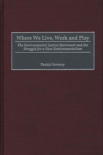 Where We Live, Work and Play: The Environmental Justice Movement and ...