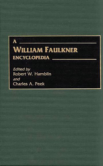 A William Faulkner Encyclopedia: : Robert W. Hamblin: Greenwood