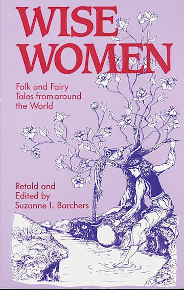 Wise Women: Folk and Fairy Tales from Around the World: Suzanne I ...