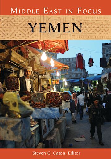 Yemen: : Middle East in Focus Steven C. Caton ABC-CLIO