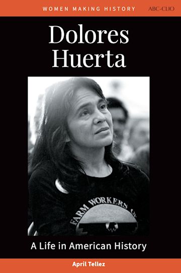 Dolores Huerta: A Life in American History: Women Making History April ...