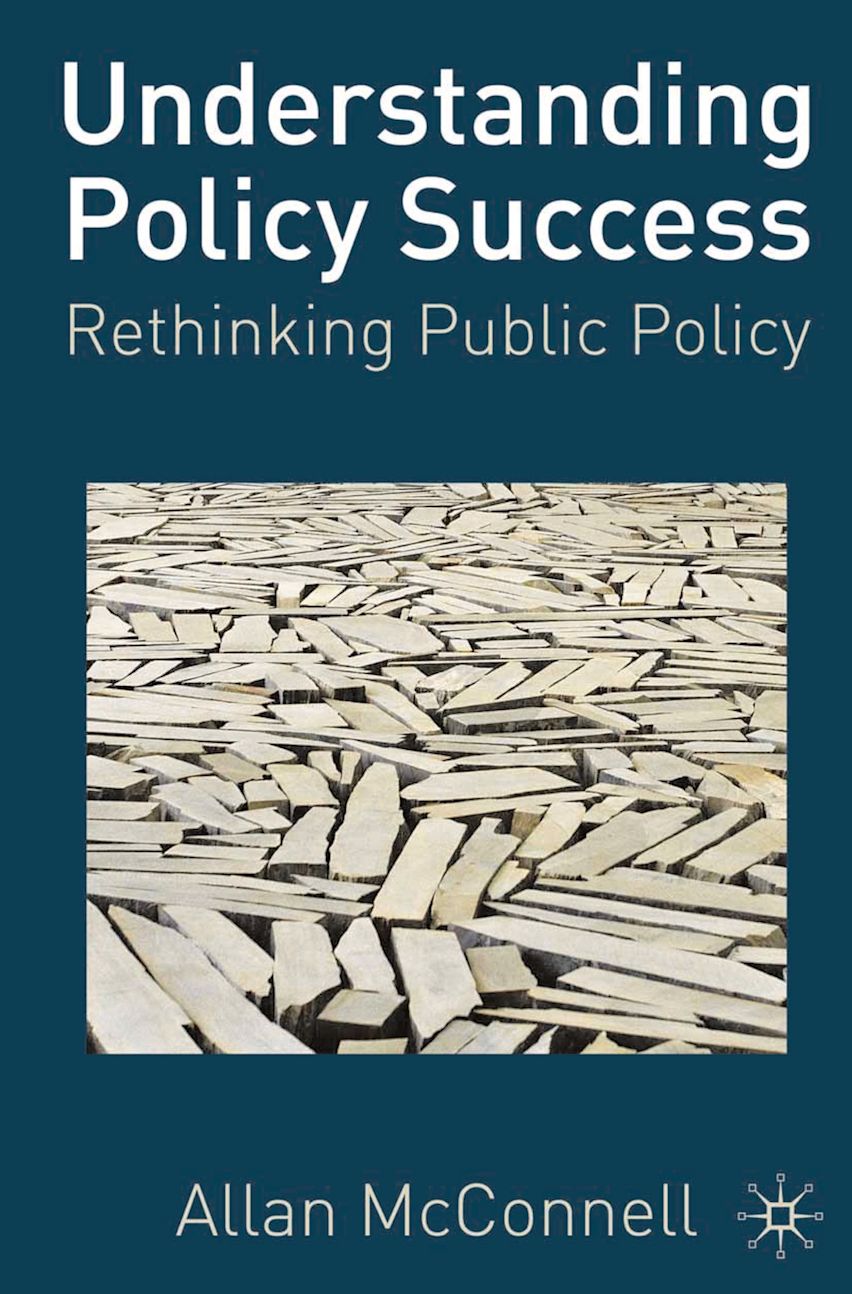 Understanding Policy Success: Rethinking Public Policy: Allen McConnell ...