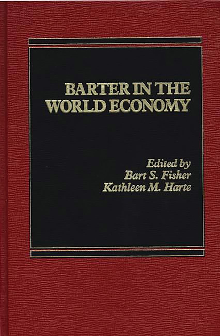 Barter in the World Economy: : Bart S. Fisher: Praeger